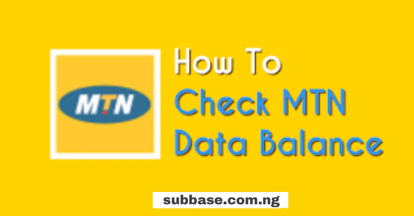 How To Check MTN Nigeria Data Balance The Easiest Way - SubBase