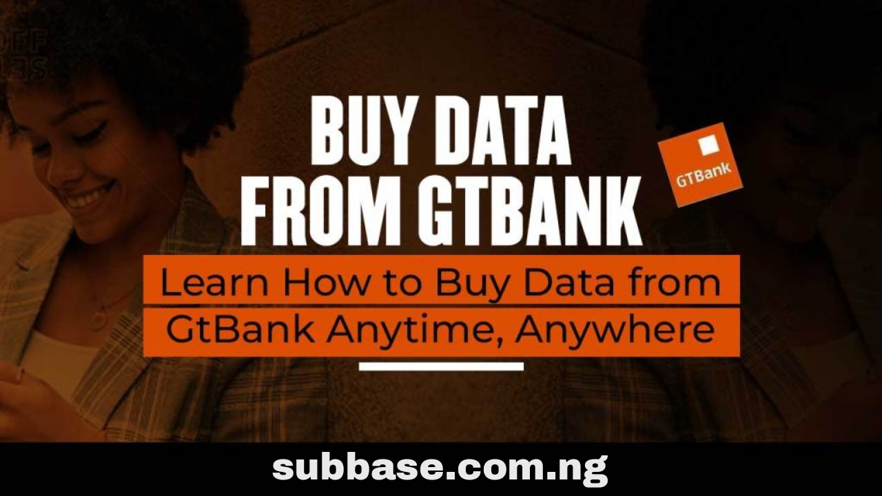 How to Buy Data from GtBank in Nigeria 2024 - SubBase