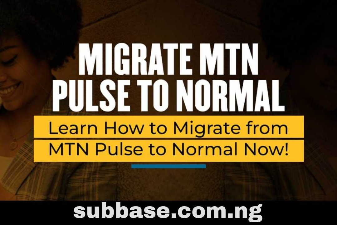 How to Migrate from MTN Pulse to Normal in Nigeria 2025 - SubBase