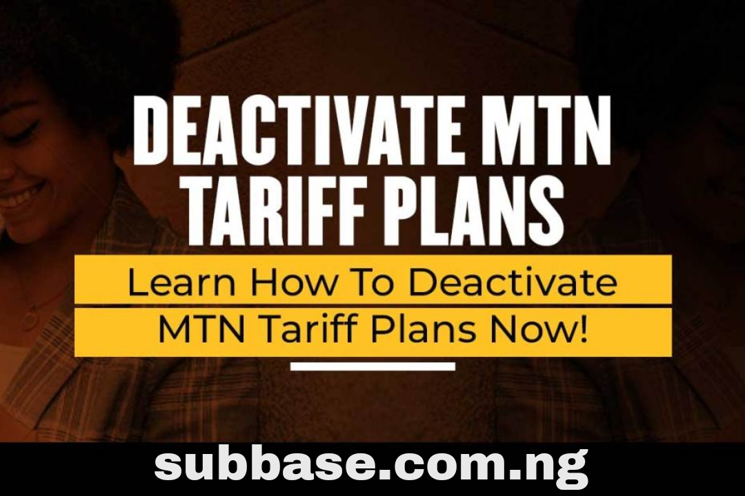 How To Deactivate MTN Tariff Plans in Nigeria - SubBase