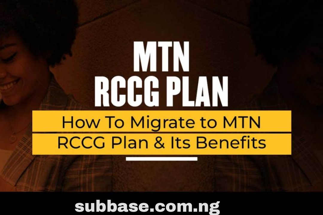 MTN Nigeria RCCG Plan 2025: How To Migrate & Benefits - SubBase