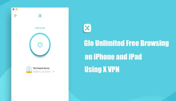 Glo Unlimited Free Browsing on iPhone and iPad Using X VPN - SubBase